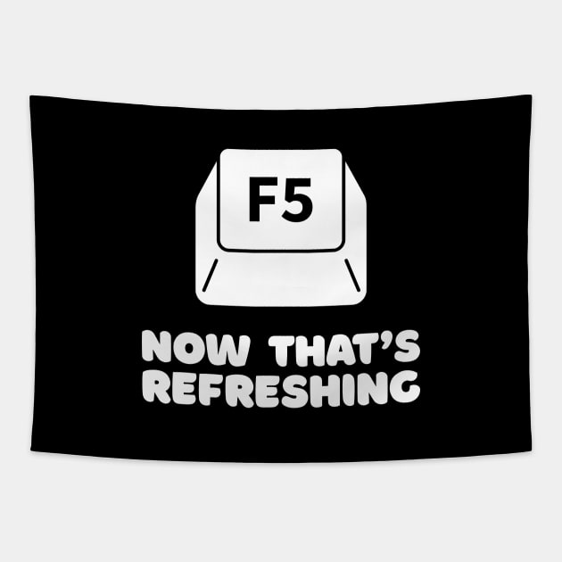 Funny F5 Key Now That's Refreshing Humor Women Men - Humor - Tapestry ...