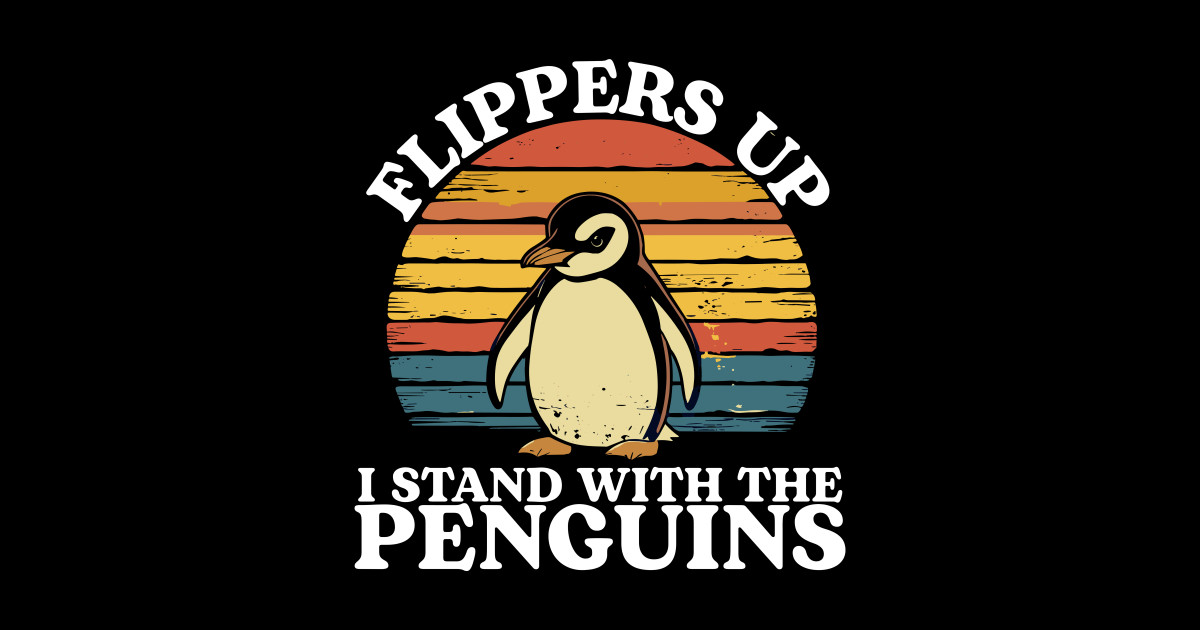 Flippers Up I Stand With The Penguins Retro Sunset Vintage - Flippers ...