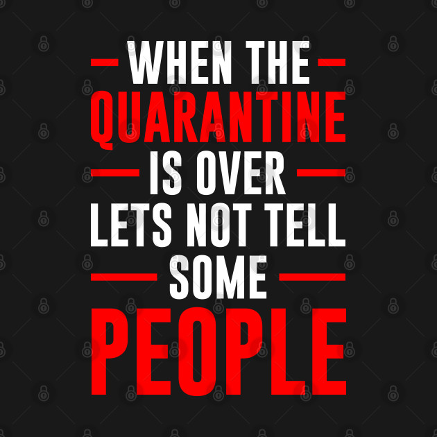 Quarantine Joke 2020 Funny Quarantine Quotes - Quarantine - T-Shirt ...