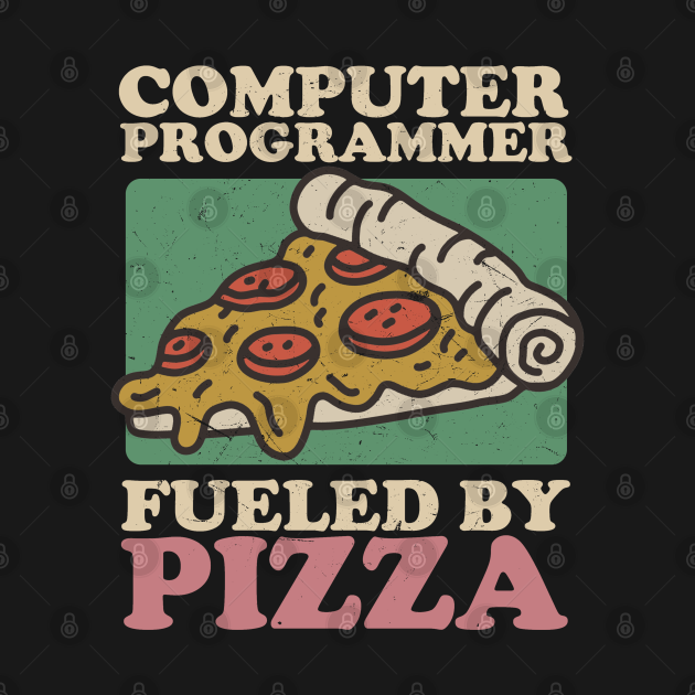 Computer Programmer Fueled By Pizza Funny Programmer Pizza T Shirt