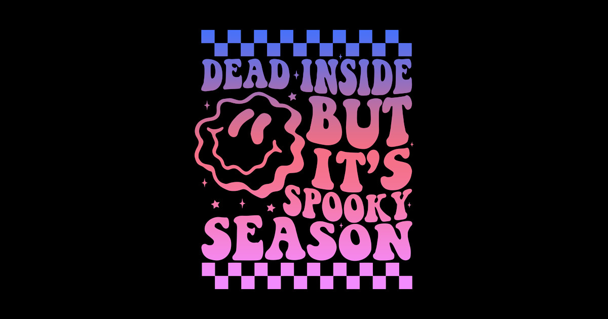 Dead Inside But It's Spooky Season Halloween - Spooky Boo - Sticker ...