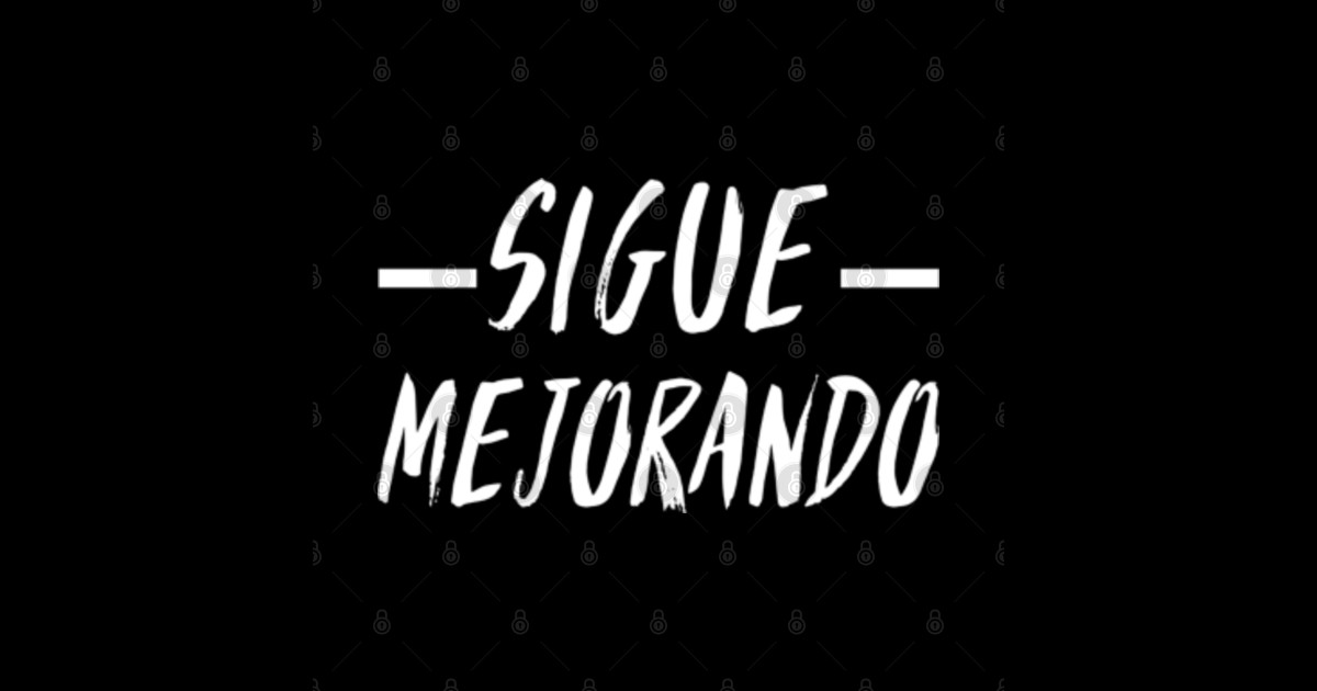 Sigue Mejorando (Keep Improving) - Inspirational Spanish Quote - Sigue ...