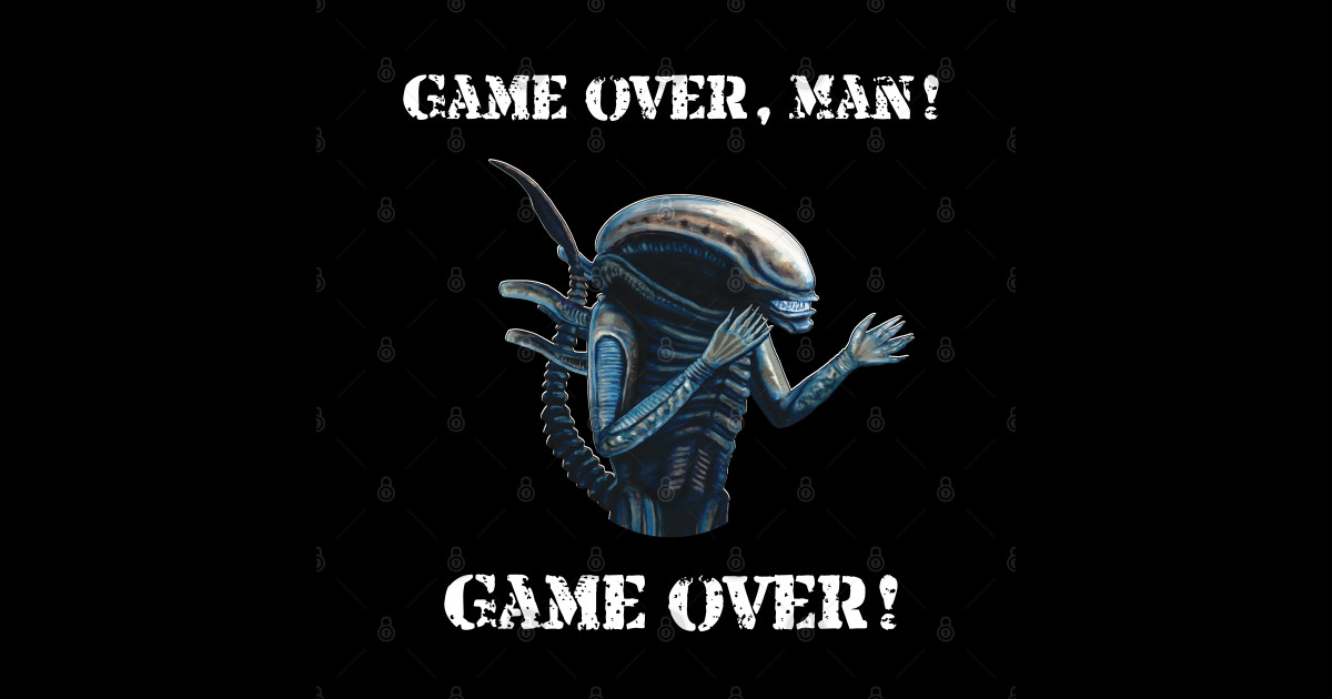 Xenomorph: Game Over, Man! Game Over! - Game Over Man - Sticker | TeePublic