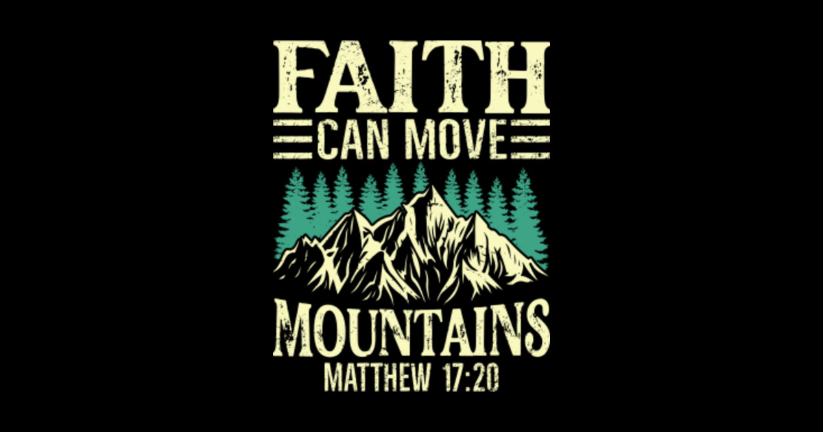 Faith Can Move Mountains Bible Verse Hiking Camping Shirt - Faith Can ...