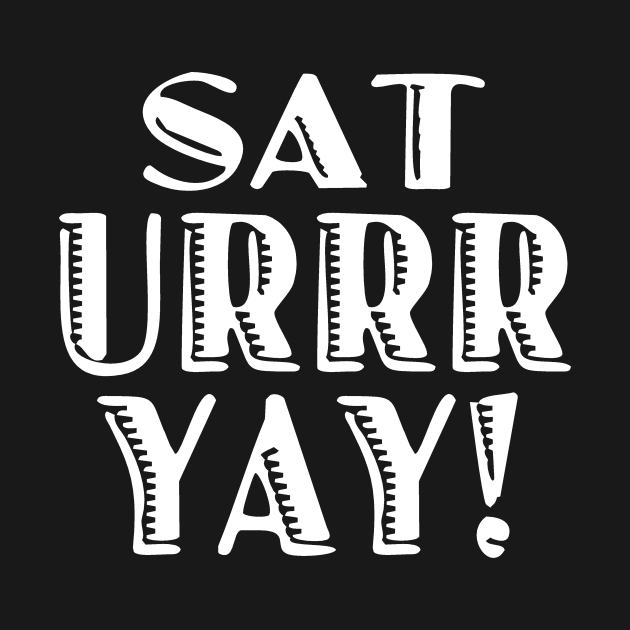 Sat Urrr Day Saturday Weekend - Weekend - Long Sleeve T-Shirt | TeePublic