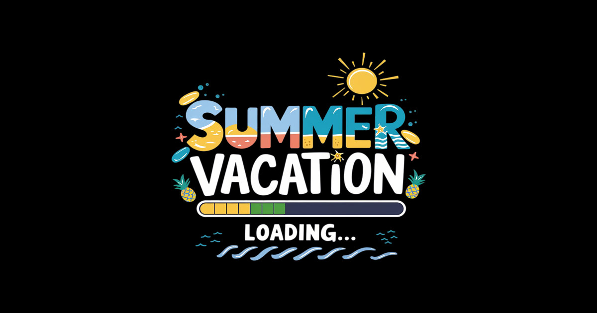 Summer Vacation Loading Last Day of School Teacher - Summer Vacation ...