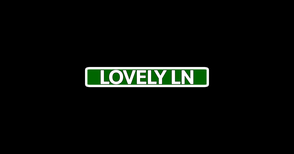 Lovely Ln Street Sign - Lovely Ln Street Sign - Sticker | TeePublic