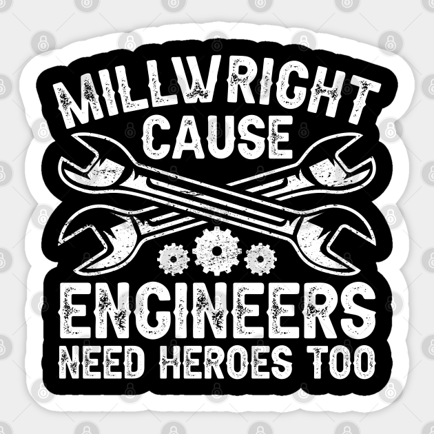 Millwright Hero Millwrights - Millwright - Sticker | TeePublic