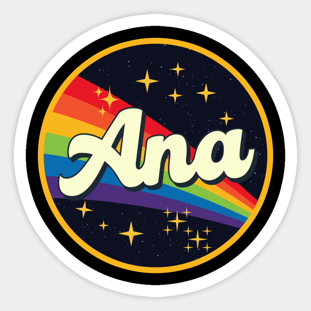 Ana // Rainbow In Space Vintage Style - Ana - Sticker | TeePublic