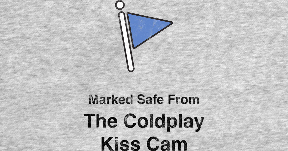 Marked Safe From the Coldplay Kiss Cam - Funny Slogan - T-Shirt | TeePublic