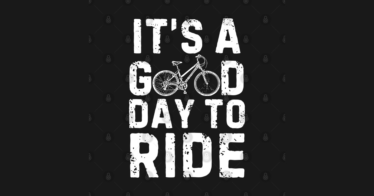 It's A Good Day To Ride Bike lover - Biker Club Trip Funny - T-Shirt ...
