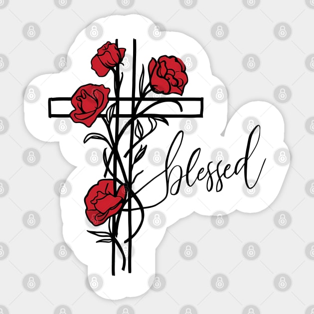 Blessed Cross with Roses - Blessed - Sticker | TeePublic