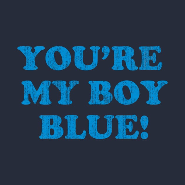 You're My Boy Blue - Old School - T-Shirt | TeePublic