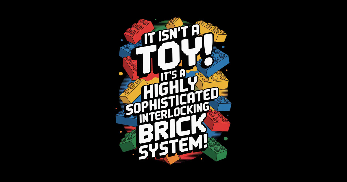 It Isn't A Toy Brick System Blocks Builder Master Builder - It Isnt A ...