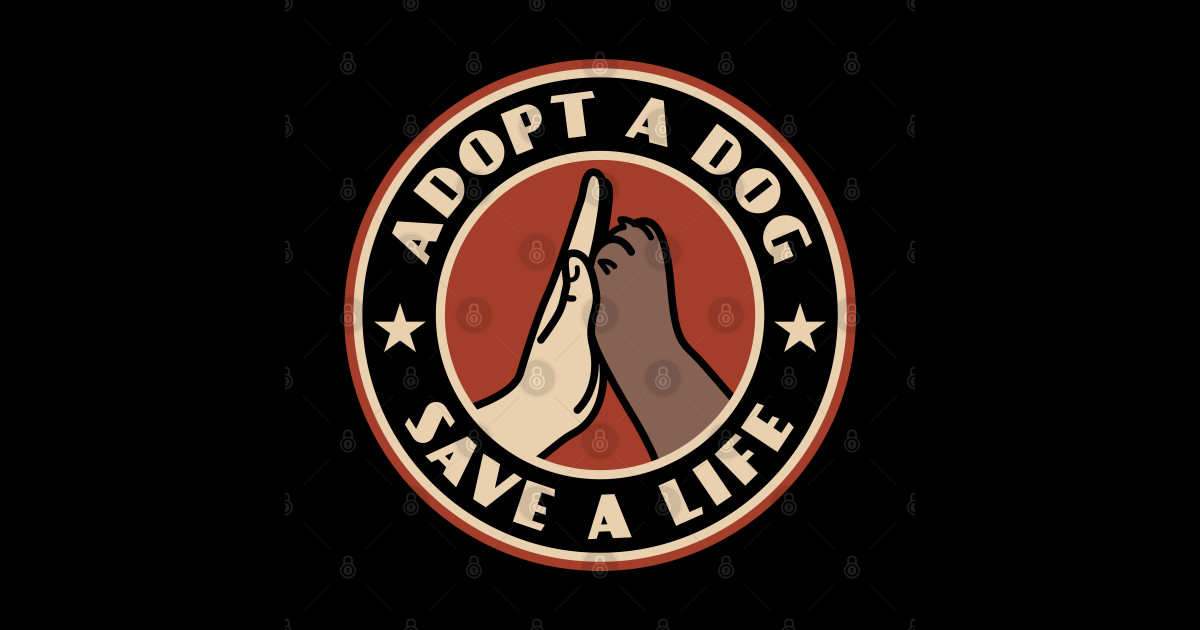 Adopt A Dog Save A Life - Dog Lover - Posters and Art Prints | TeePublic