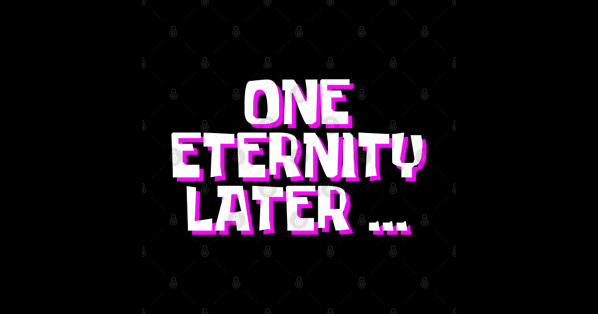 One Eternity Later - 2024 Graduate - Sticker | TeePublic