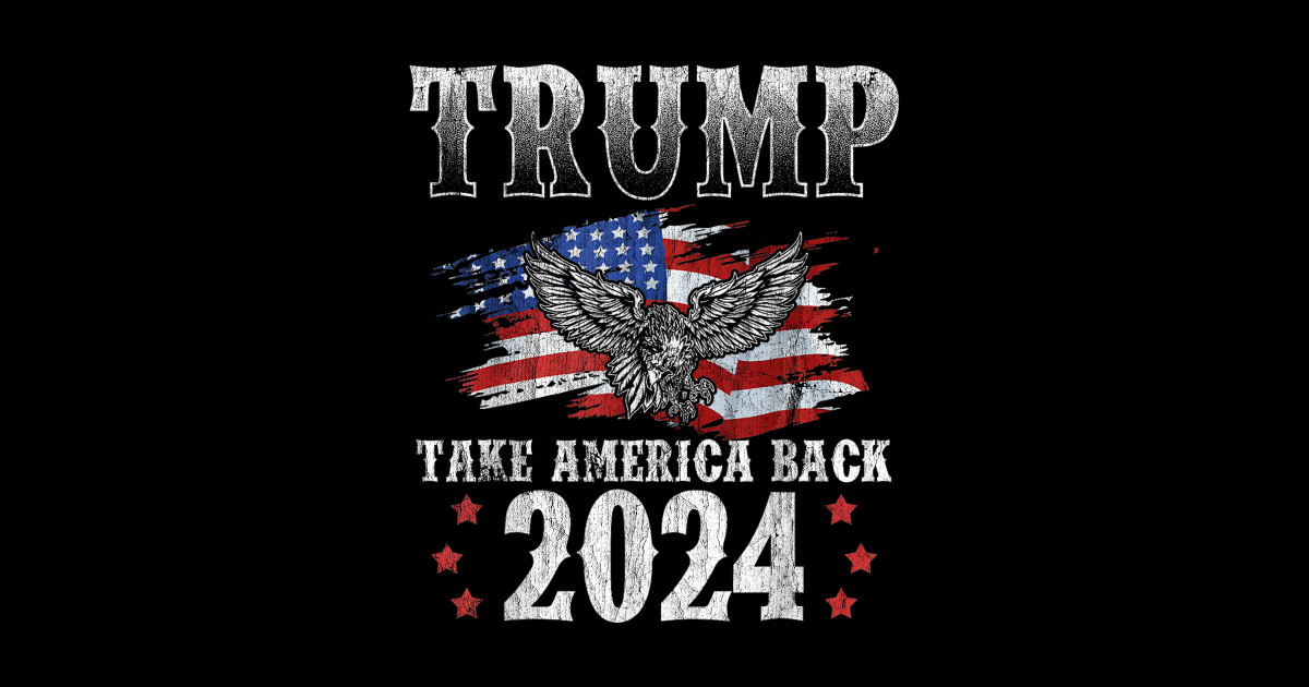 Trump Take America Back 2024 - Trump 2024 - Posters and Art Prints ...