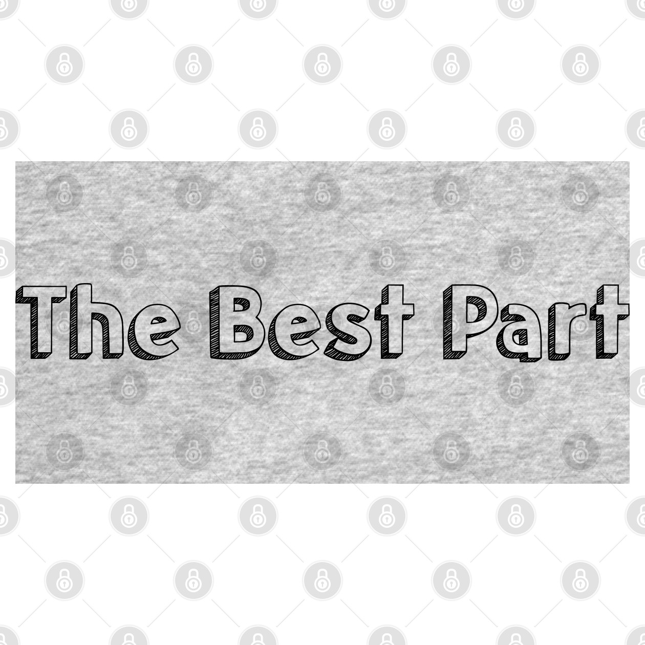 The Best Part // Typography Design - The Best Part - T-Shirt | TeePublic