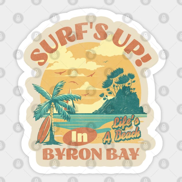 Surfs up in Byron Bay LIfe is a Beach - Byron Bay - Sticker | TeePublic