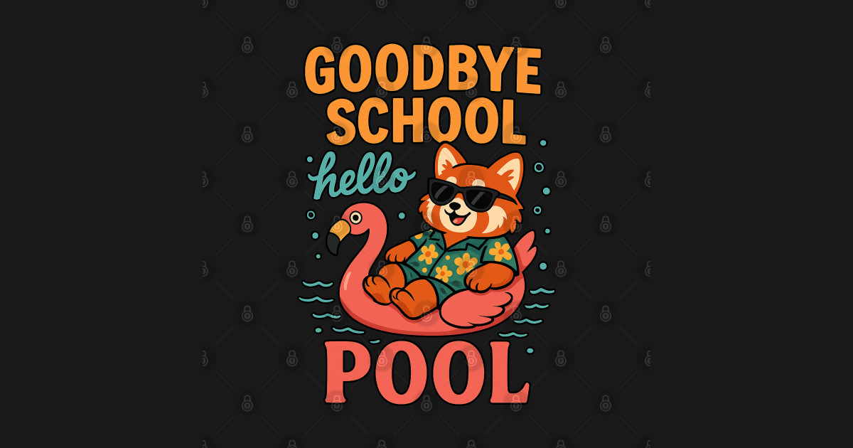 Red Panda Goodbye School Hello Pool Tie Dye Last Day of School ...