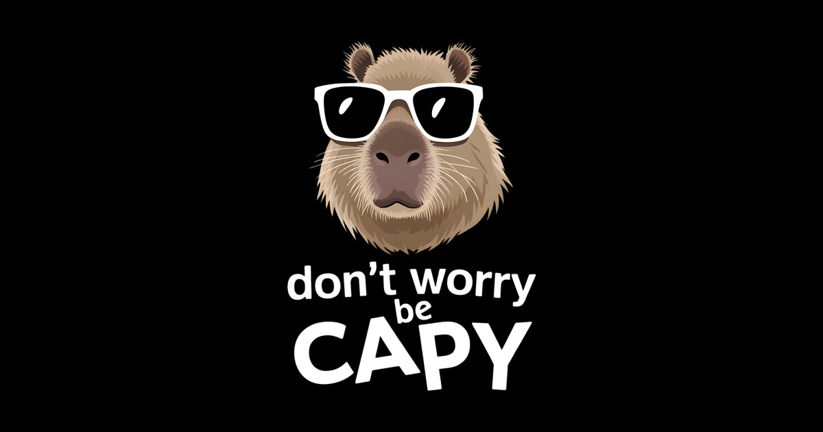 Don't Worry Be Capy Capybara - Dont Worry Be Capy Capybara - Sticker ...
