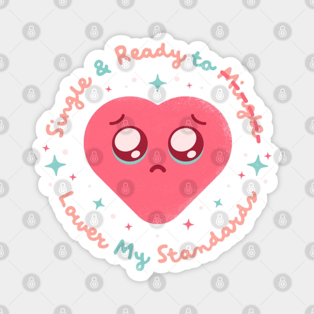 Single and ready to mingle. I mean, lower my standards - Single ...