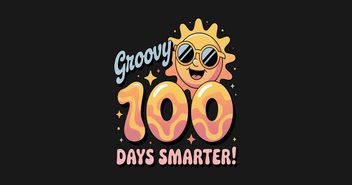 Groovy 100 Days Smarter Teacher Student - Groovy 100 Days Smarter ...