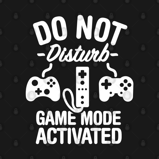 Do not disturb game mode activated - Gamer - T-Shirt sold by ...