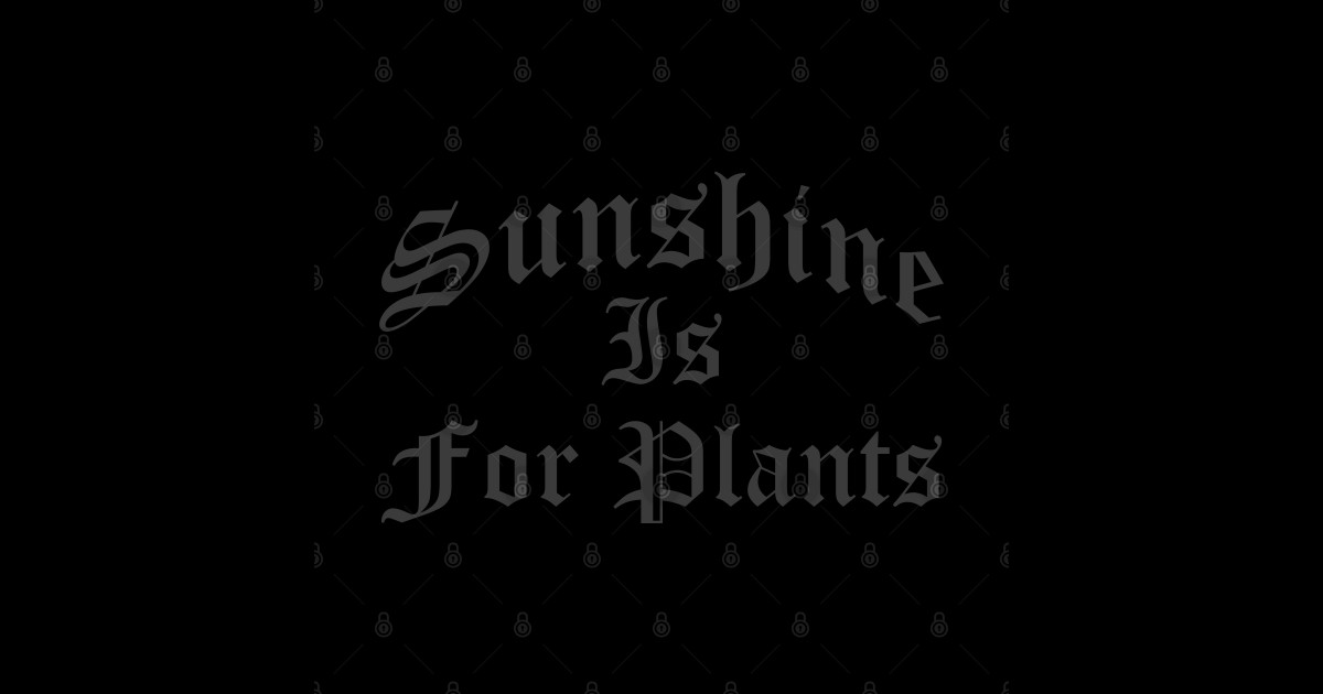 Sunshine Is For Plants - Emo - Sticker | TeePublic