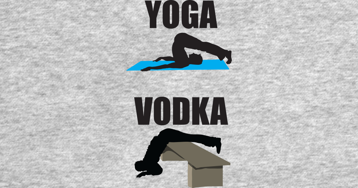 Yoga vs Vodka - Yoga - T-Shirt | TeePublic