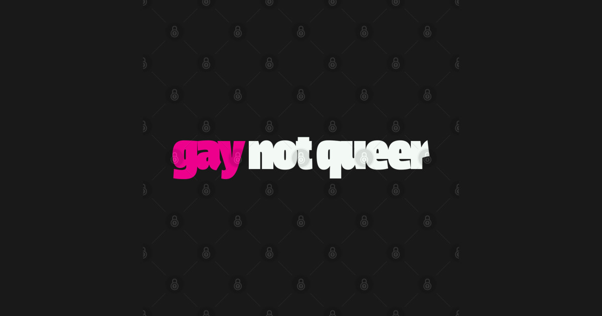 Gay not Queer Graphic 2026 - Gay Pride - T-Shirt | TeePublic