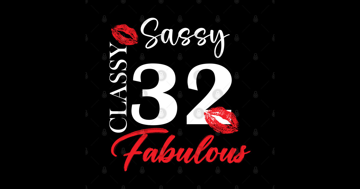 Sassy classy fabulous 32, 32th birth day shirt ideas,32th birthday ...