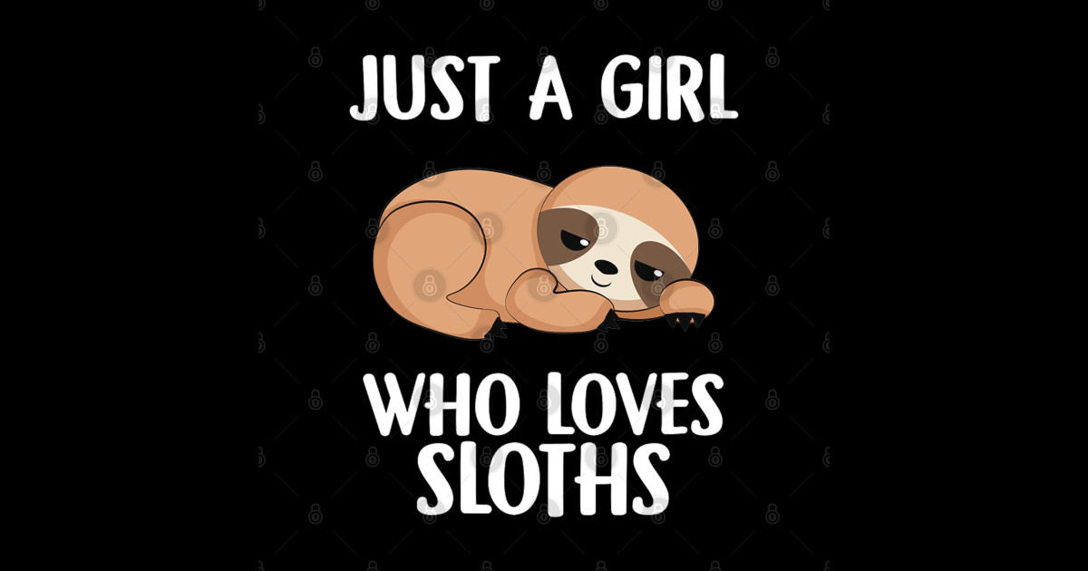 Just a Girl Who Loves Sloths Funny Design For Kids And Sloth Lovers ...