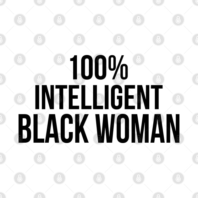 100% Intelligent Black Woman - Afrocentric - T-Shirt | TeePublic