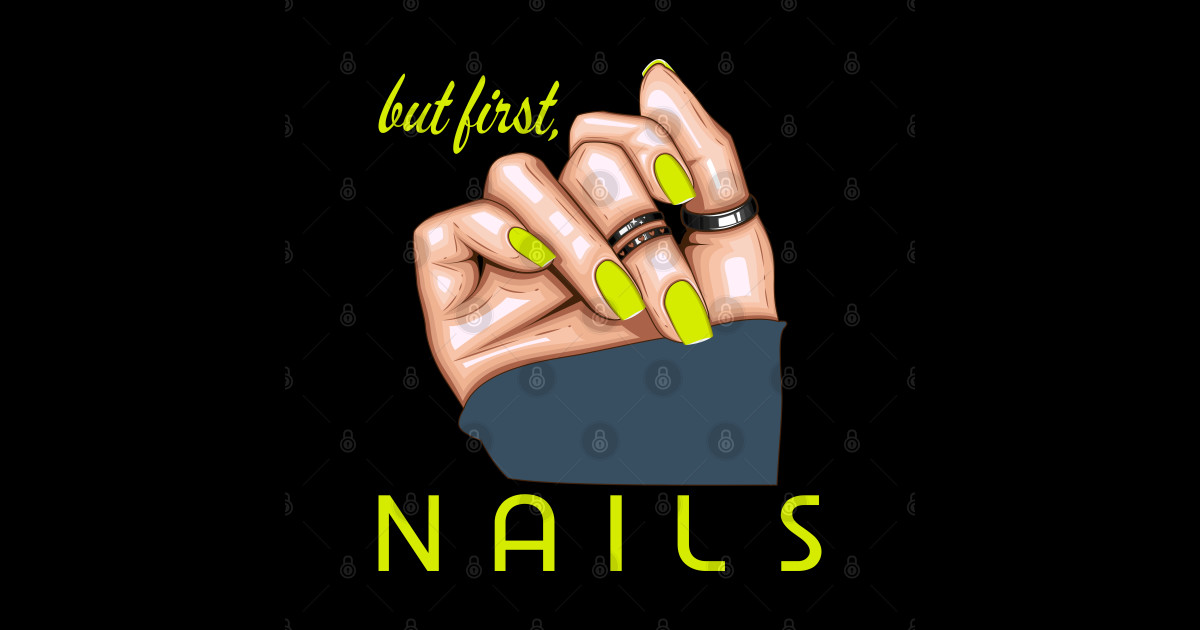 But first, Nails - Nails - Sticker | TeePublic