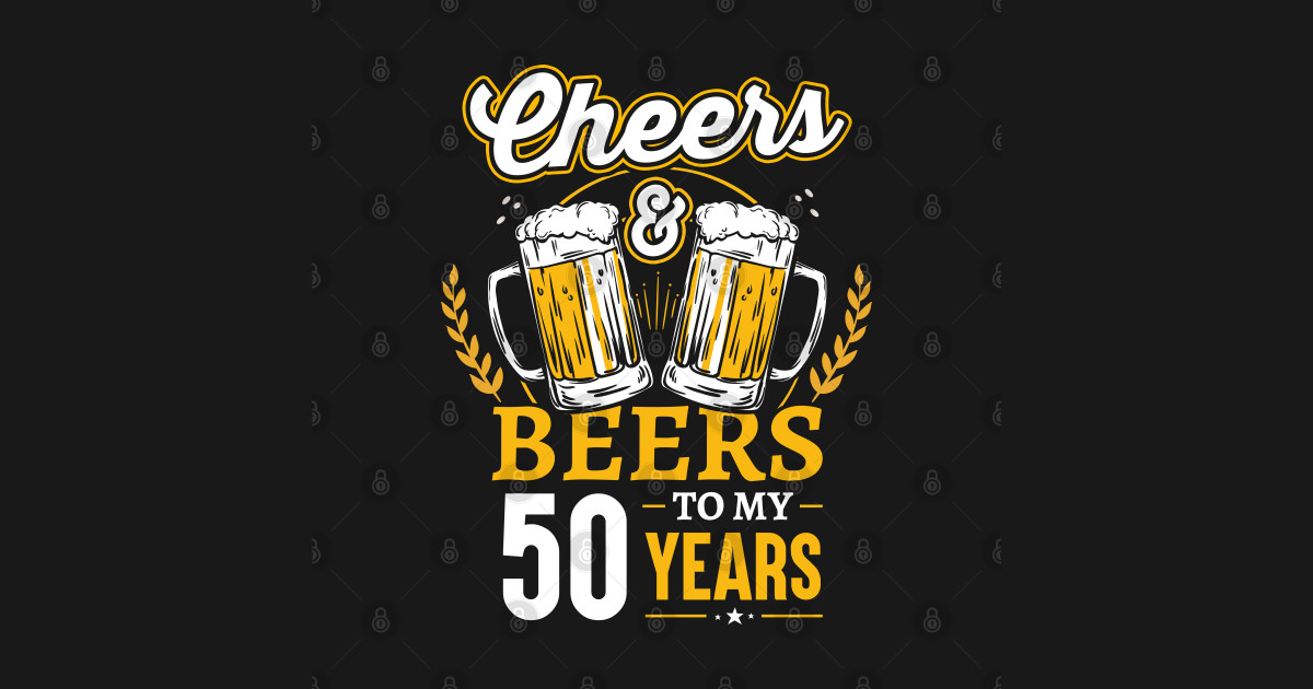 Cheers And Beers To My 50 Years 50 Years Old Birthday T Shirt