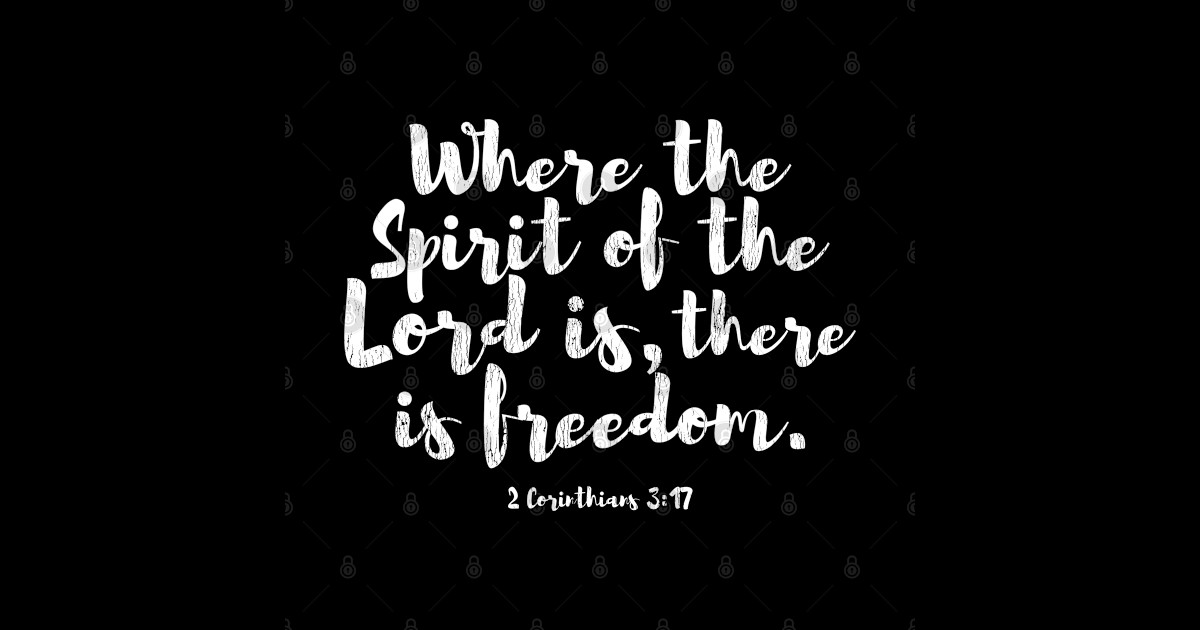Where the Spirit of the Lord Is, There is Freedom - Bible Verse ...