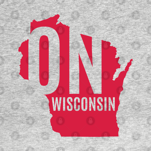 On Wisconsin - Wisconsin - T-Shirt | TeePublic