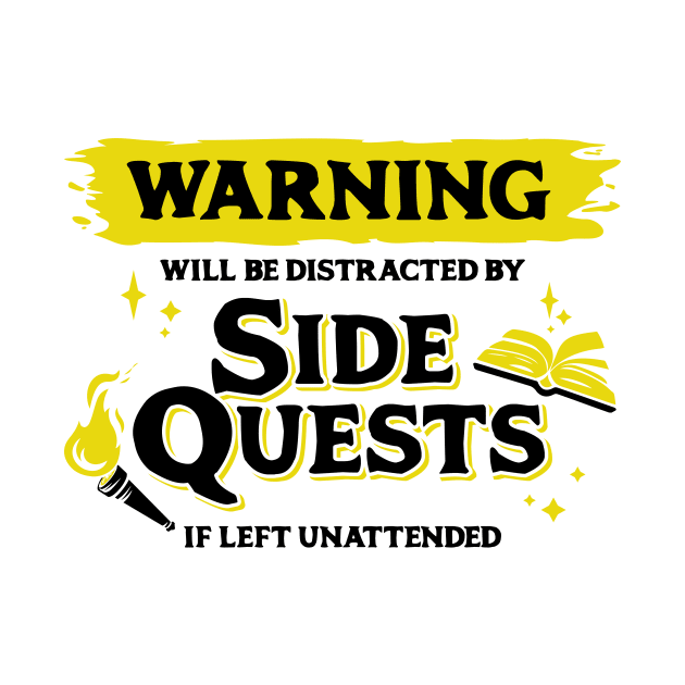 Distracted by Side Quests if Left Unattended Dark Yellow Warning Label ...