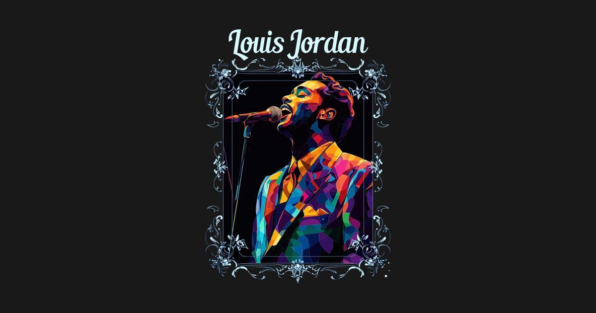 LOUIS JORDAN MUSICIAN FAN ART - Louis Jordan Musician Fan Art - T-Shirt ...