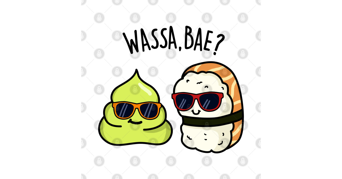 Wassa Bae Cute Sushi Wasabi Pun - Sushi Pun - T-Shirt | TeePublic