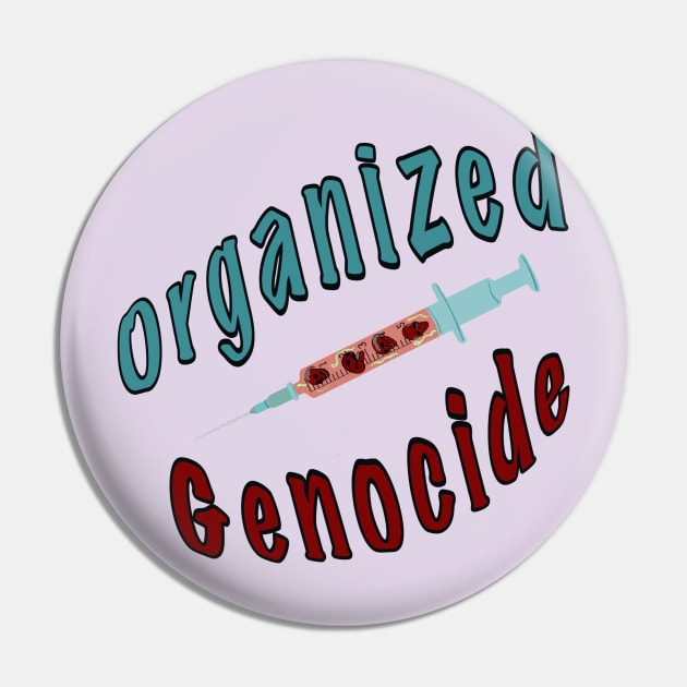 Organized Genocide of the world - Genocide - Pin | TeePublic