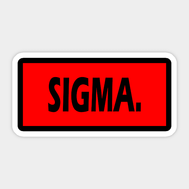 SIGMA. - Bold Slang Stylish Bro Design - Sigma - Sticker | TeePublic