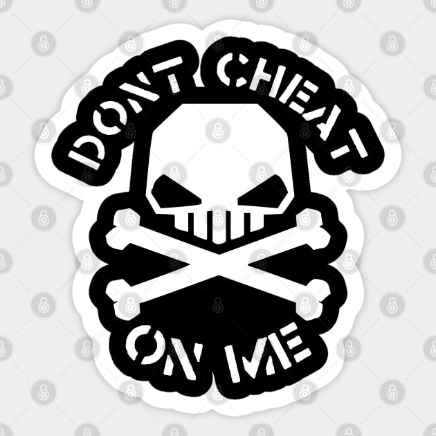 Dont Cheat on Me - Cheat - Sticker | TeePublic