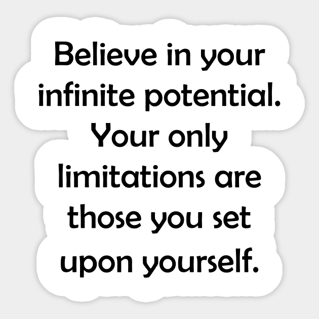 Believe in your infinite potential. - Potential - Sticker | TeePublic