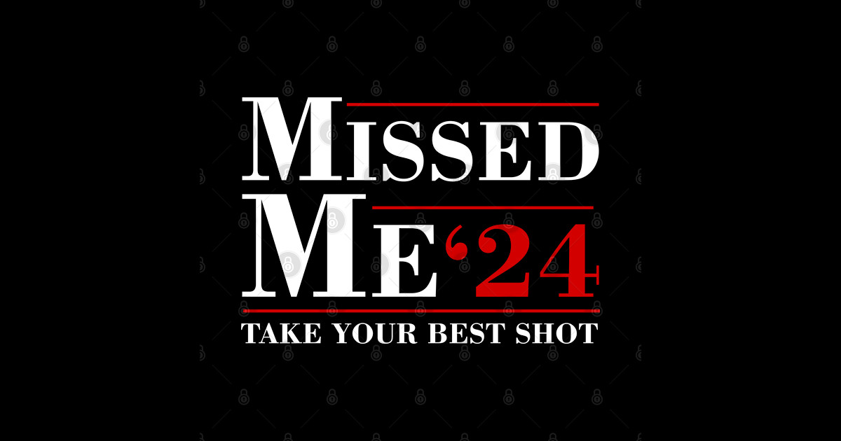 Trump Missed Me ’24 Take Your Best Shot - Missed Me - Sticker | TeePublic