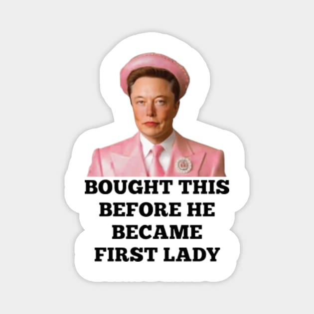 Elon Musk First Lady 2024, Funny Elonia Musk - Elon Musk - Magnet ...