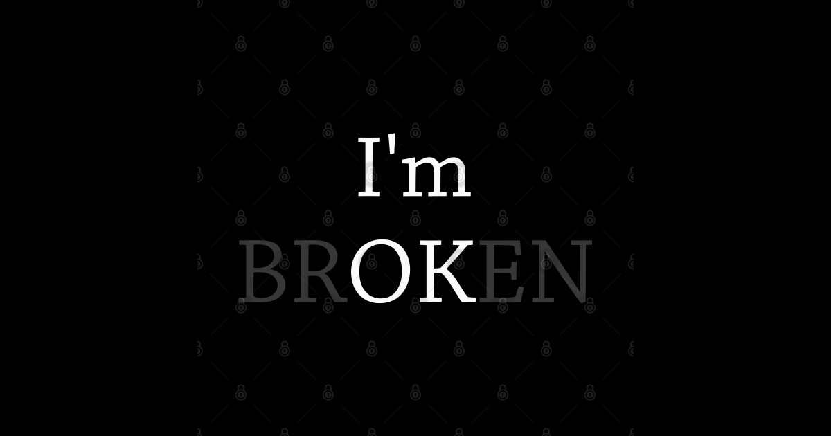 I Am Broken - Broken - Sticker | TeePublic