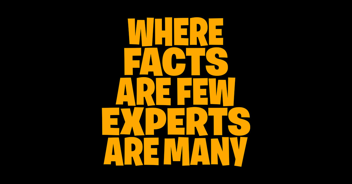 Where facts are few, experts are many. v.4 - Donald Gannon - Sticker ...