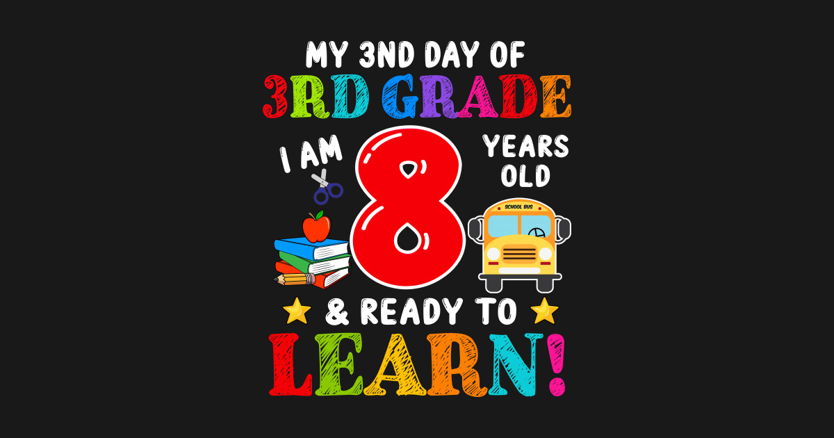 Funny My First Day Of 3rd Grade I'm 8 Years Old And Ready - 3rd Grade ...